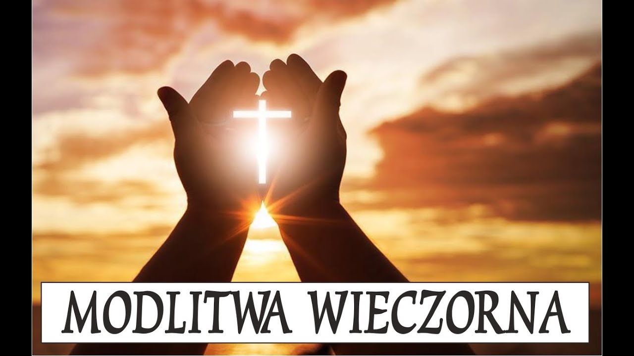 Piękna modlitwa na zakończenie dnia. - YouTube