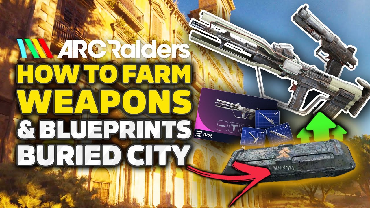 ARC Raiders - Buried City’s Best Loot Route | Farm For Blueprints ...