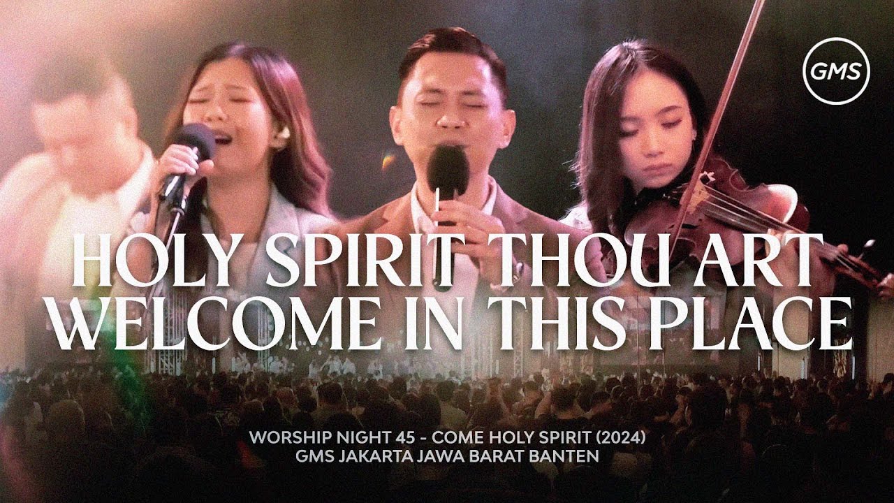 HOLY SPIRIT THOU ART WELCOME IN THIS PLACE - WORSHIP NIGHT 45 (2024 ...