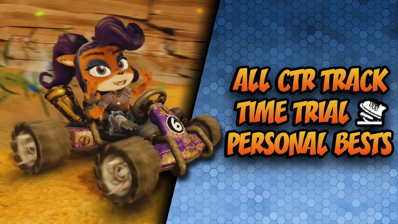All CTR Tracks | Time Trial PB Compilation (Acceleration) | Crash Team ...