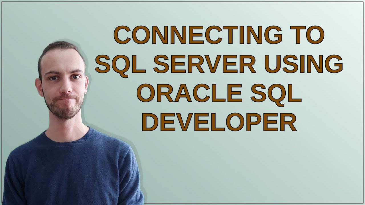 Dba Connecting To Sql Server Using Oracle Sql Developer Youtube