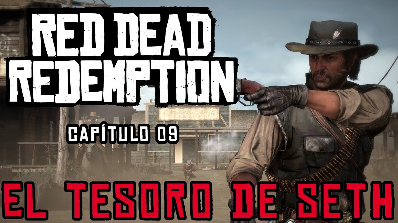 RED DEAD REDEMPTION - Cápitulo 09 - EL TESORO DE SETH | XBOX ONE ...