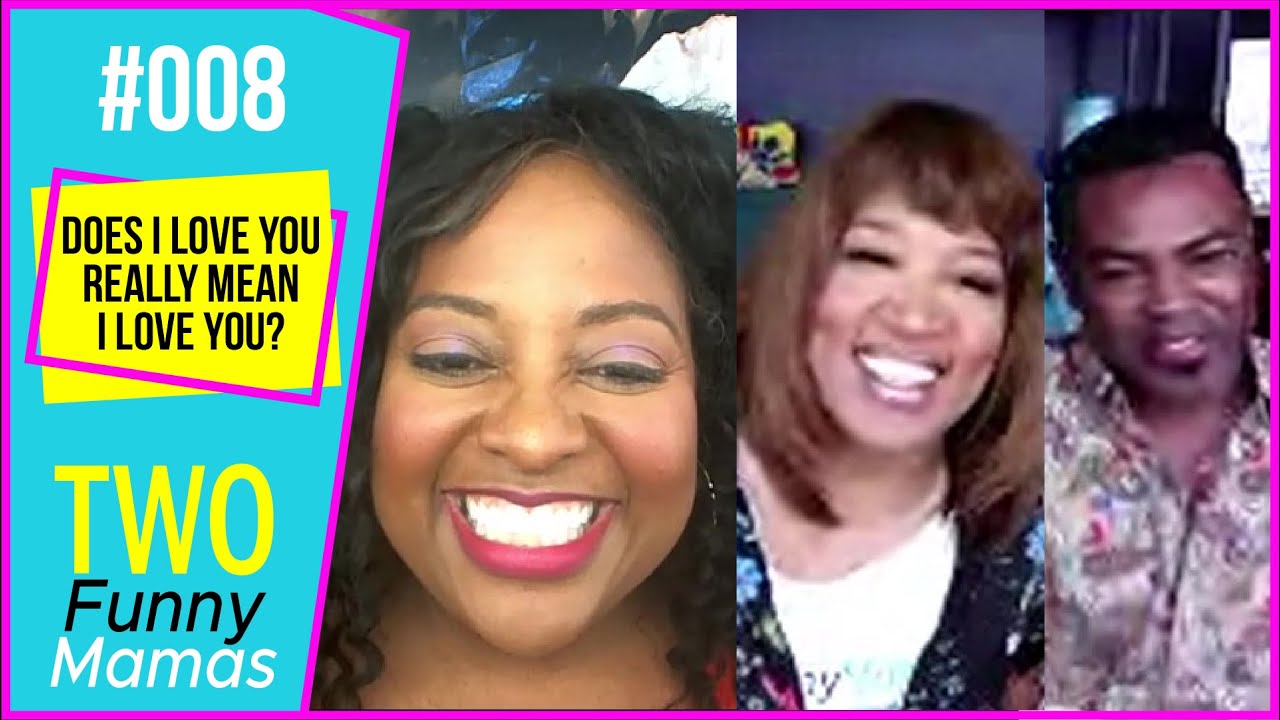 Does I Love You Really Mean I Love You Two Funny Mamas 8 YouTube does-i-love-you-really-mean-i-love-you-two-funny-mamas-8-youtube