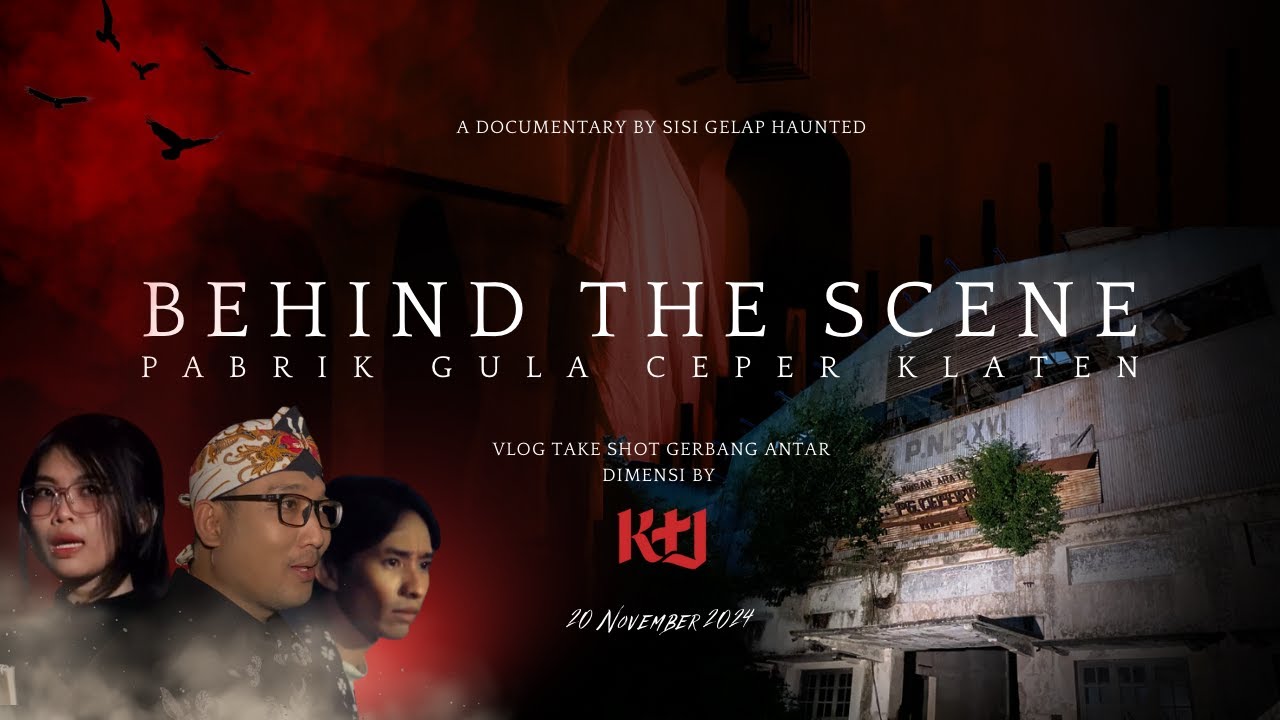 GERBANG ANTAR DIMENSI By KTJ-BEHIND THE SCANE VLOG || PABRIK GULA CEPER ...