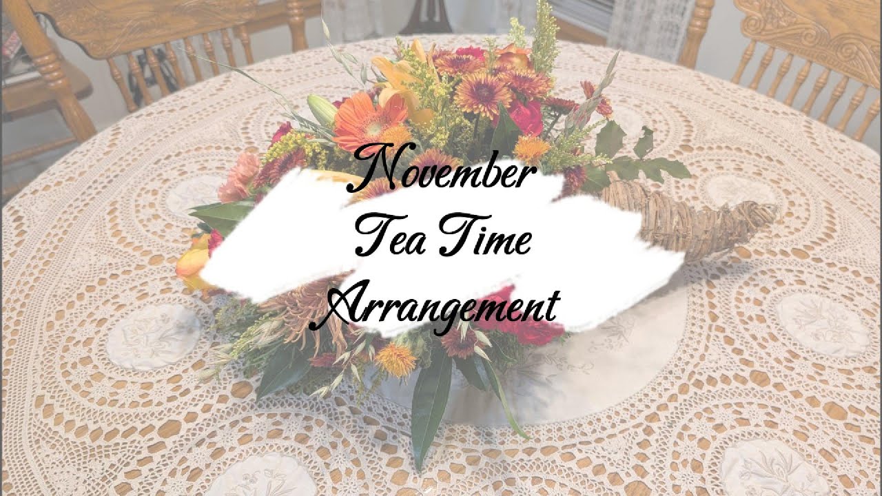November's Tea Time Floral Arrangement! - YouTube