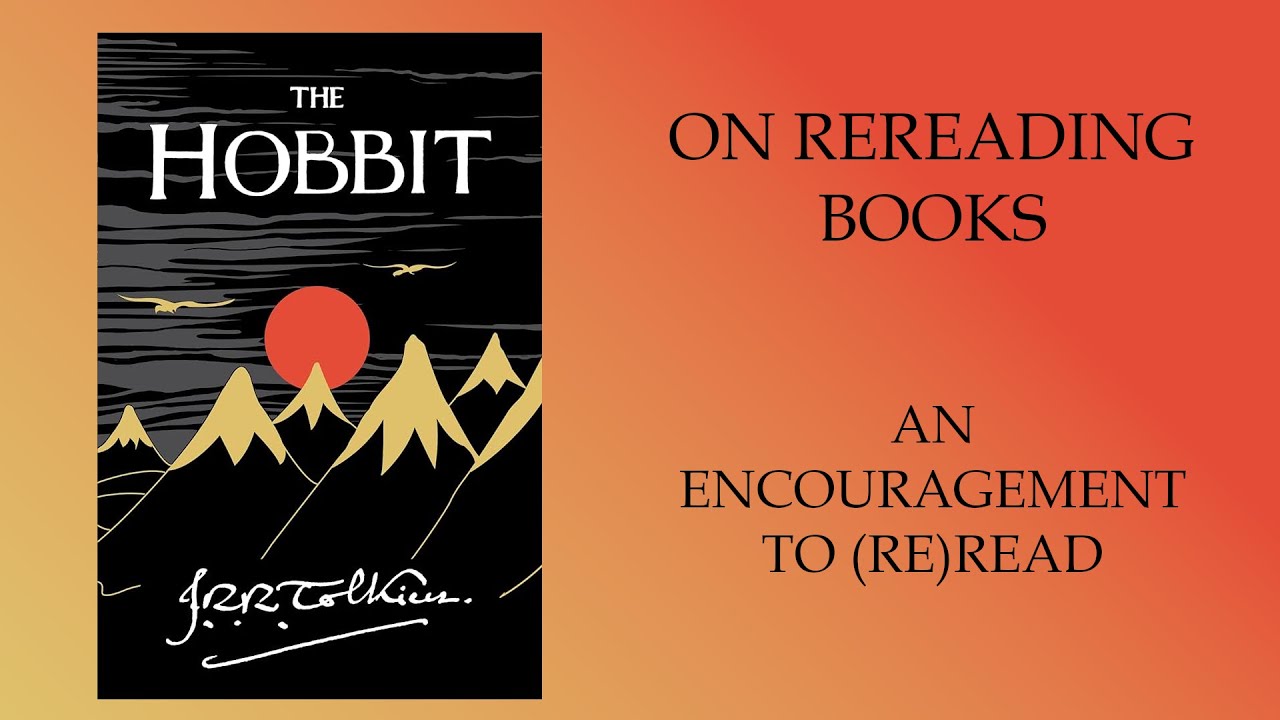 On Rereading Books, An Encouragement to (Re)Read (featuring The Hobbit ...