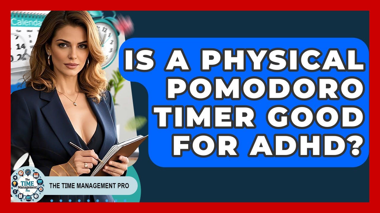 Is A Physical Pomodoro Timer Good For ADHD? - The Time Management Pro ...