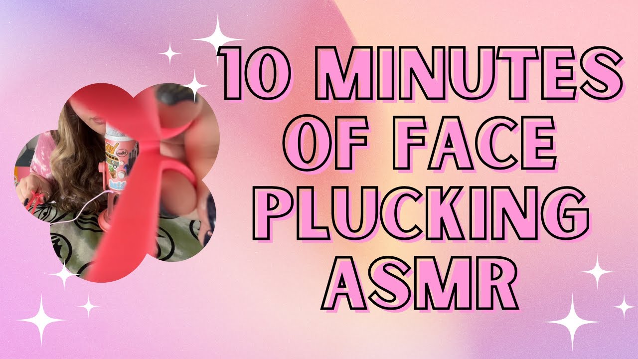 10 Minutes Of Face Plucking ASMR - YouTube
