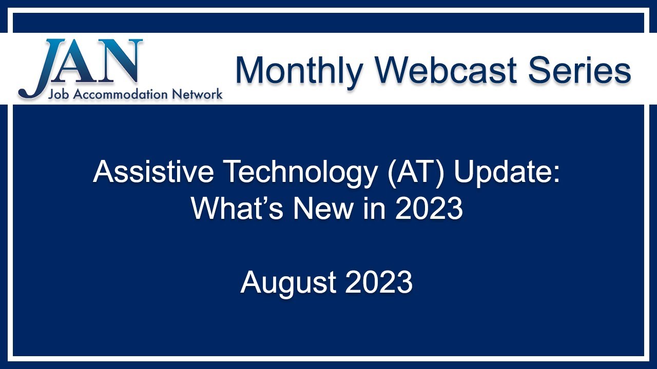 JAN Monthly Webcast Series - August 2023 - Assistive Technology (AT ...