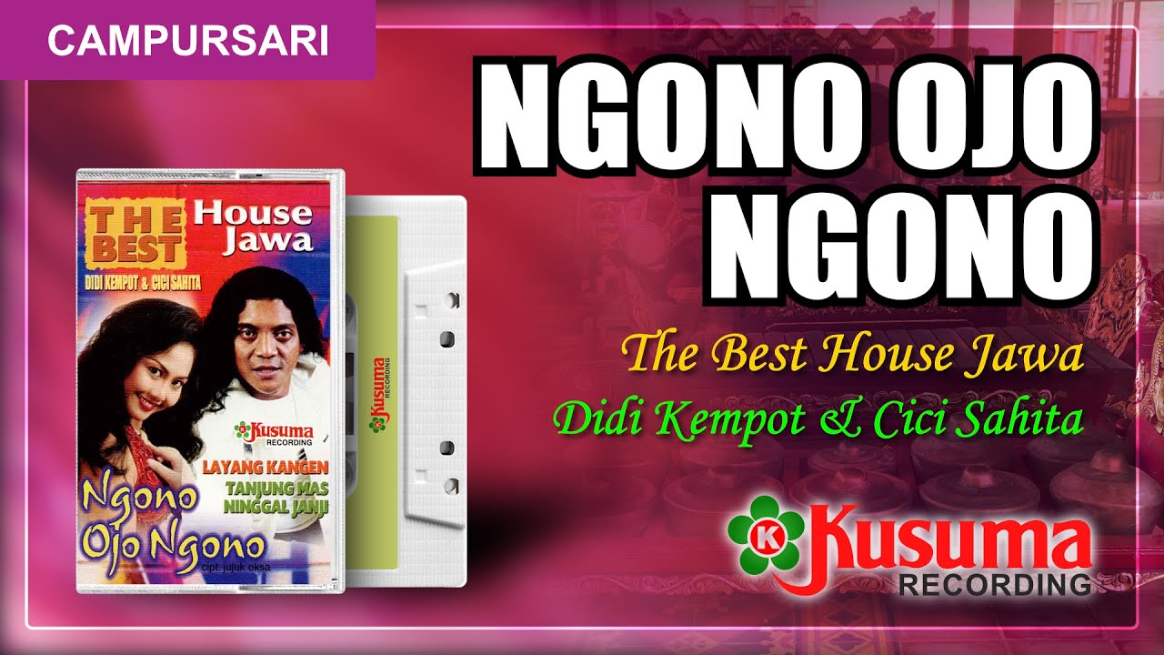 THE BEST HOUSE JAWA NGONO OJO NGONO - CAMPURSARI TERBAIK - DIDI KEMPOT - CICI SAHITA (AUDIO ...