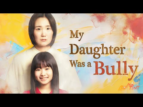 My Daughter Was a Bully Ep01~08 #bumpint #bumpdrama #shortdrama