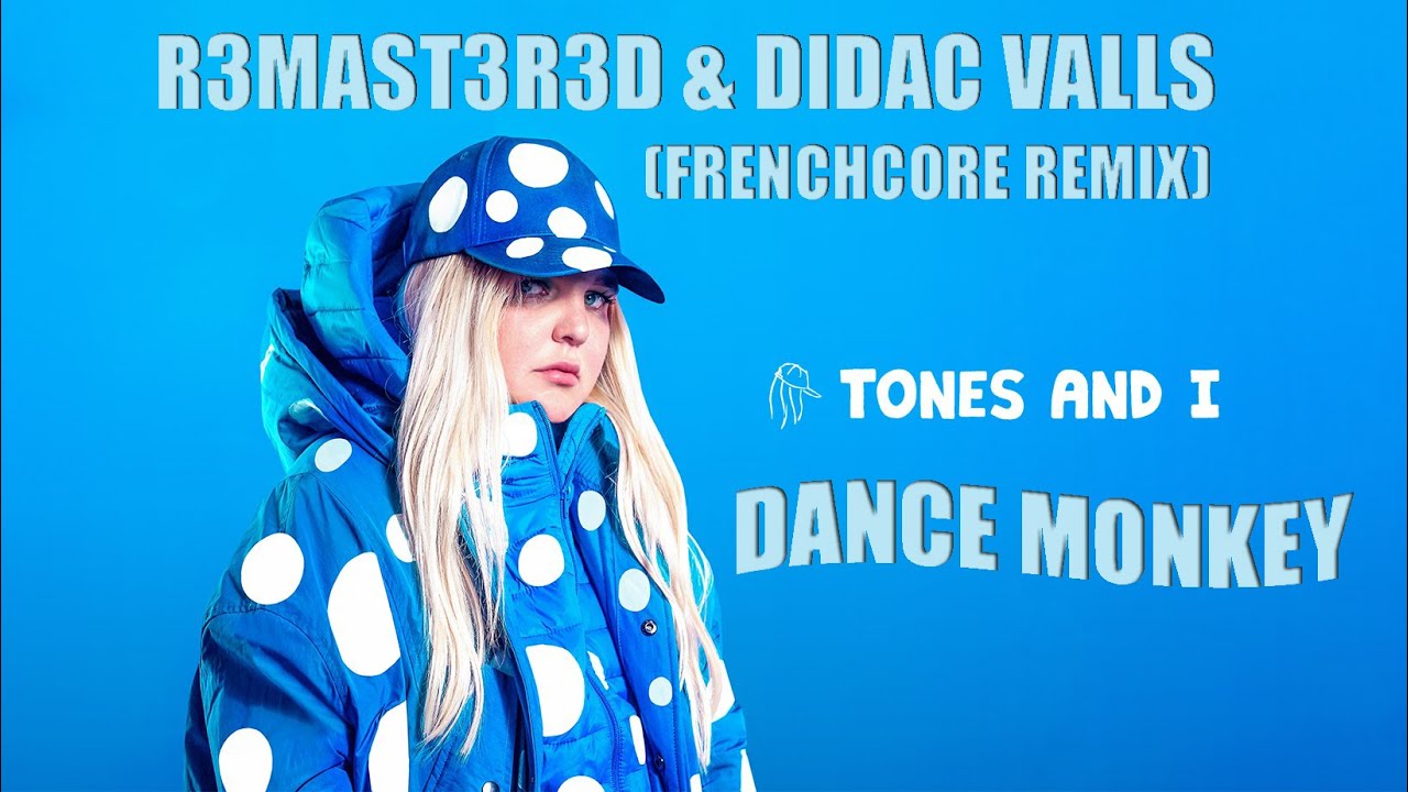 Tunes and I - Dance Monkey - R3MAST3R3D & Didac Valls Frenchcore Remix ...