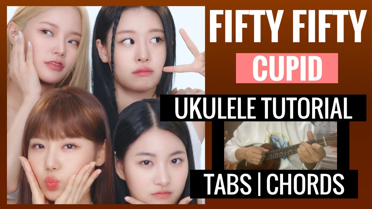 FIFTY FIFTY - Cupid (Twin Version) | Ukulele Cover | Play-along ...
