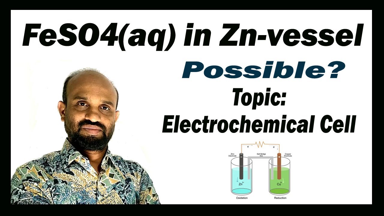 Lesson 2: FeSO4 in Zn-vessel. Possible Or Not? | Topic: Electrochemical ...