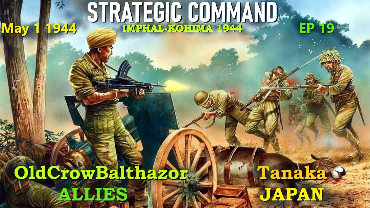 Strategic Command War in the Pacific: Imphal-Kohima 1944 ...