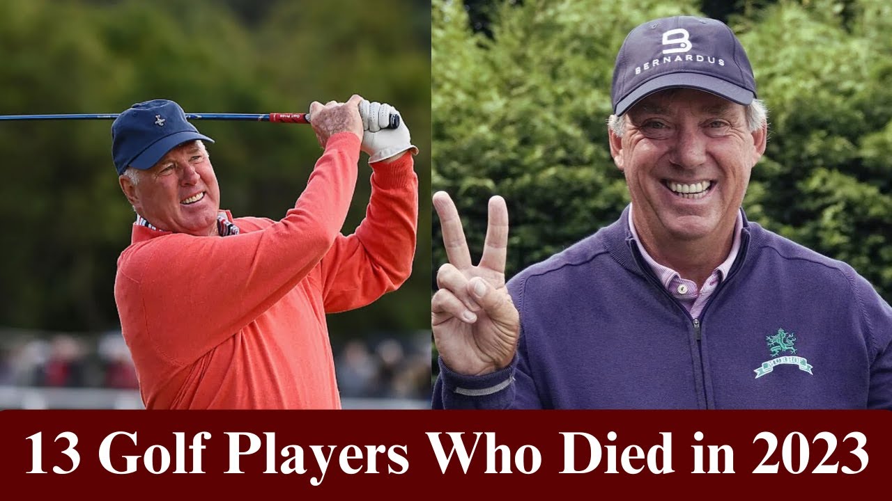 13 Golf Players Who Died in 2023 - YouTube