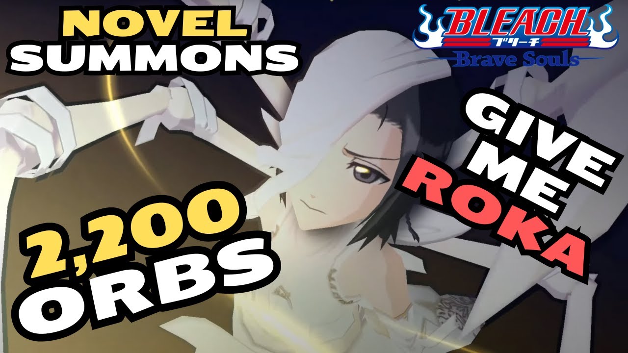 2200 ORBS FOR ROKA! *BAD IDEA* NOVEL SUMMONS! Bleach: Brave Souls - YouTube