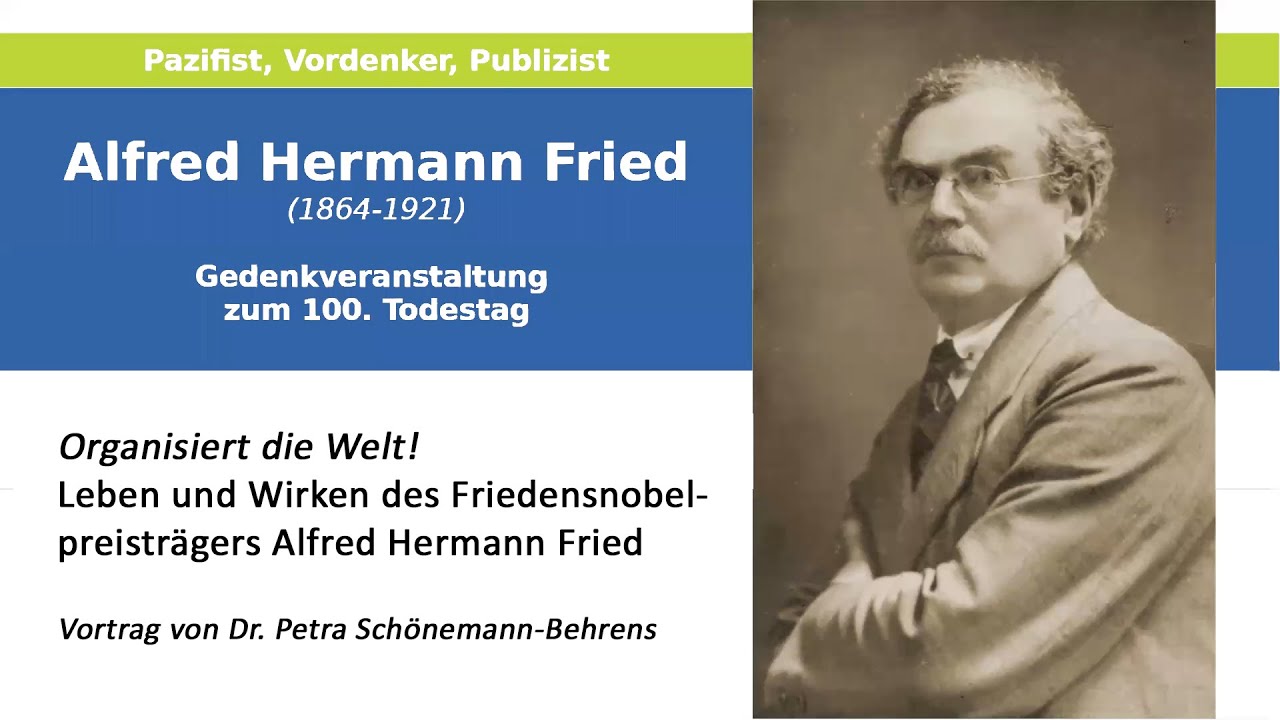 Fried 100: Organisiert die Welt! Leben und Wirken des Alfred H. Fried ...