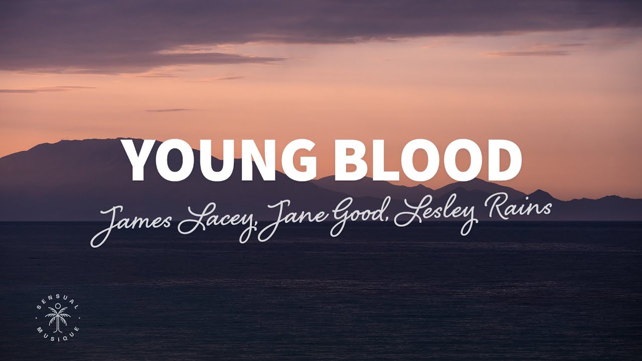 James Lacey, Jane Good, Lesley Rains - Young Blood (Lyrics) - YouTube