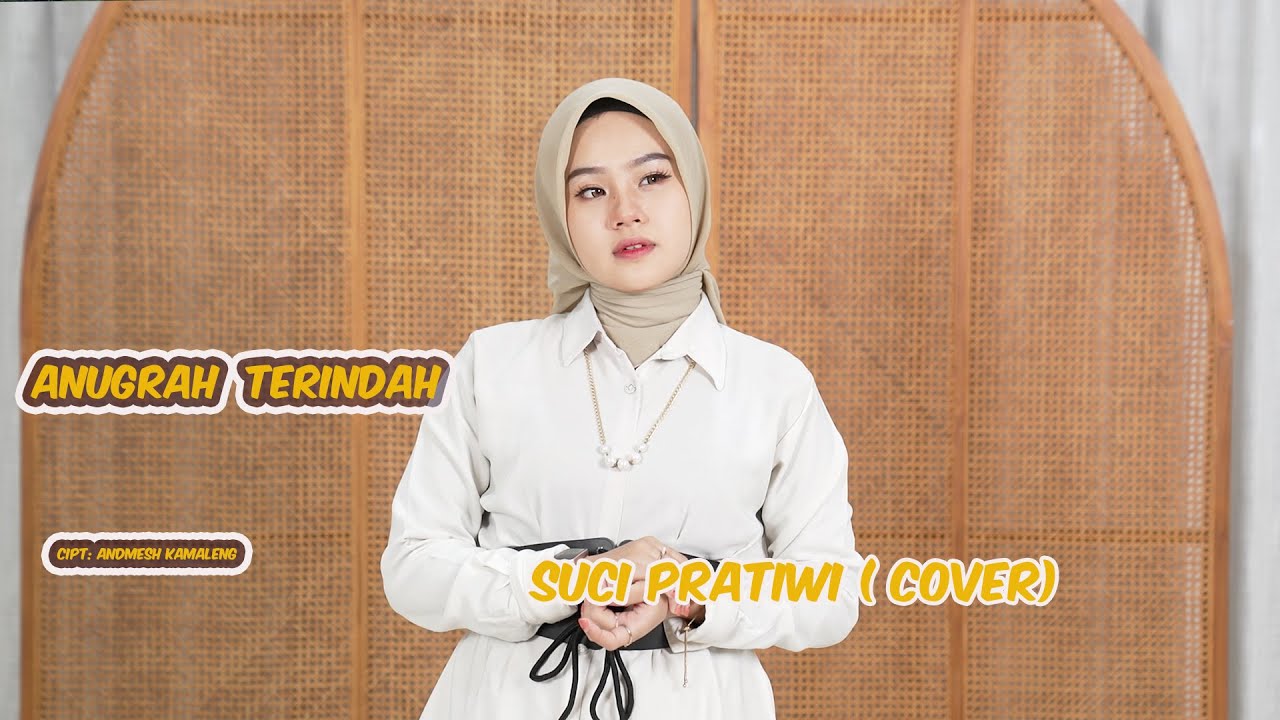 ANUGERAH TERINDAH - ANDMESH KAMALENG (SUCI PRATIWI COVER) - YouTube
