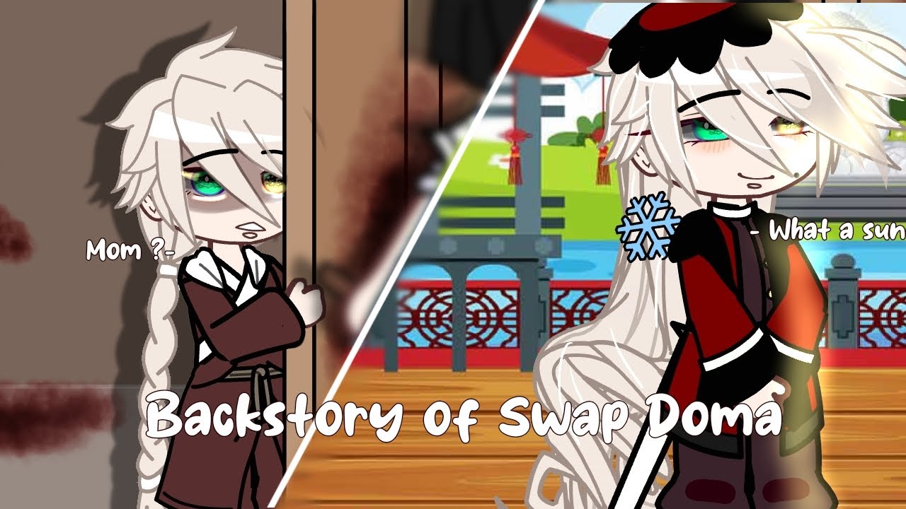 ||Backstory of swap Doma||Original?||Gcmv||kny||demon slayer||SWAP AU ...