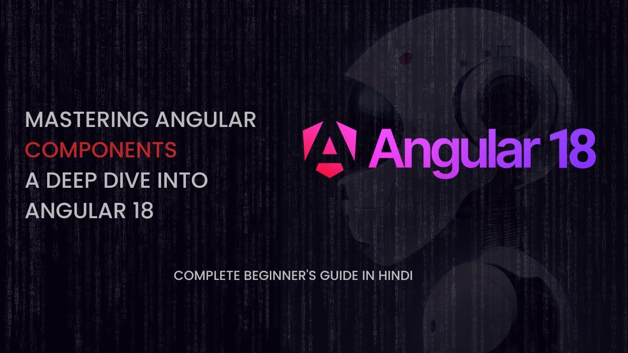 Mastering Angular Components A Deep Dive Into Angular 18 Components Youtube