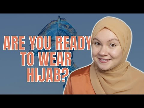 Are you ready to wear the hijab as a Muslim woman?