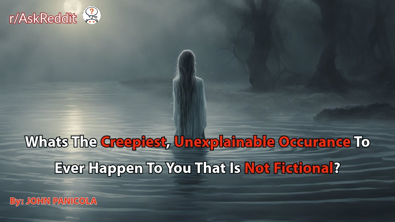 What's The Creepiest, Unexplainable Occurrence To Ever Happen To You ...