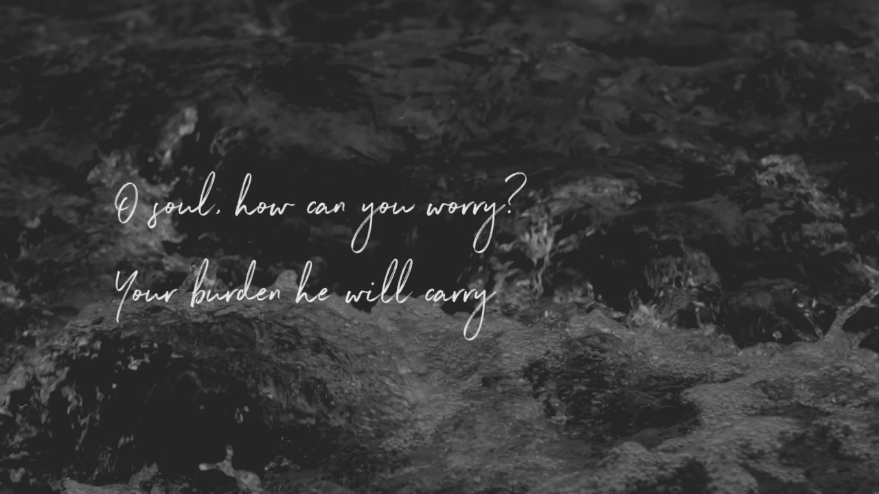 O Soul Why Now So Weary - Lyric Video - YouTube