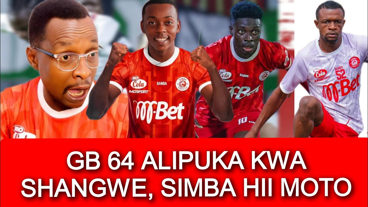 GB 64 ALIPUKA KWA SHANGWE USIKU HUU USAJILI WA FAISAL SIMBA, ASEMA ...