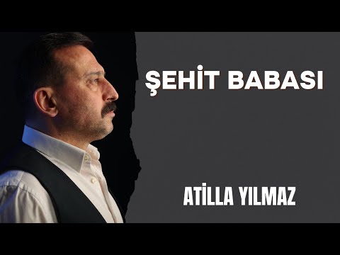 Atilla Yılmaz Şehit Babası