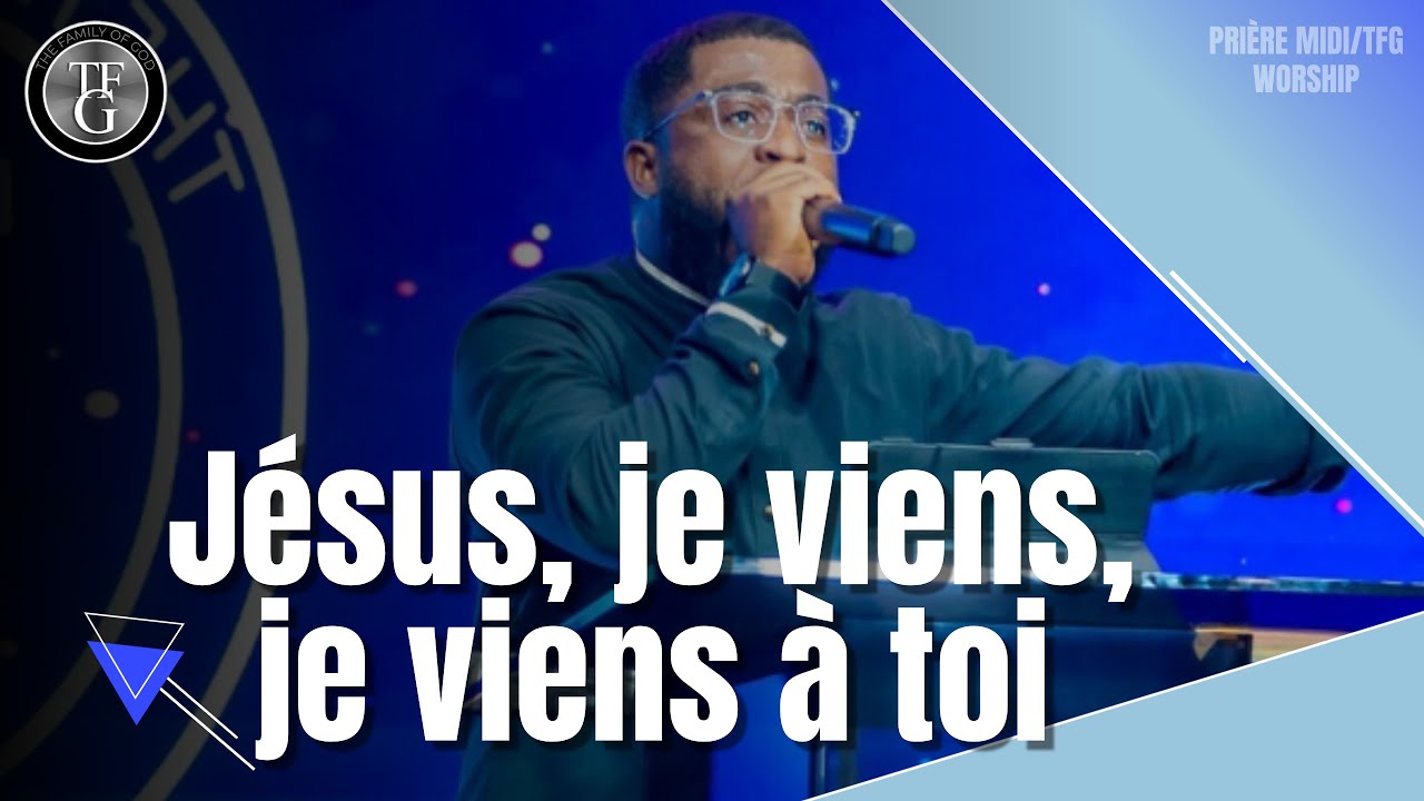 Moment D'adoration et Prière | Jésus, je viens, je viens à toi | Evang ...