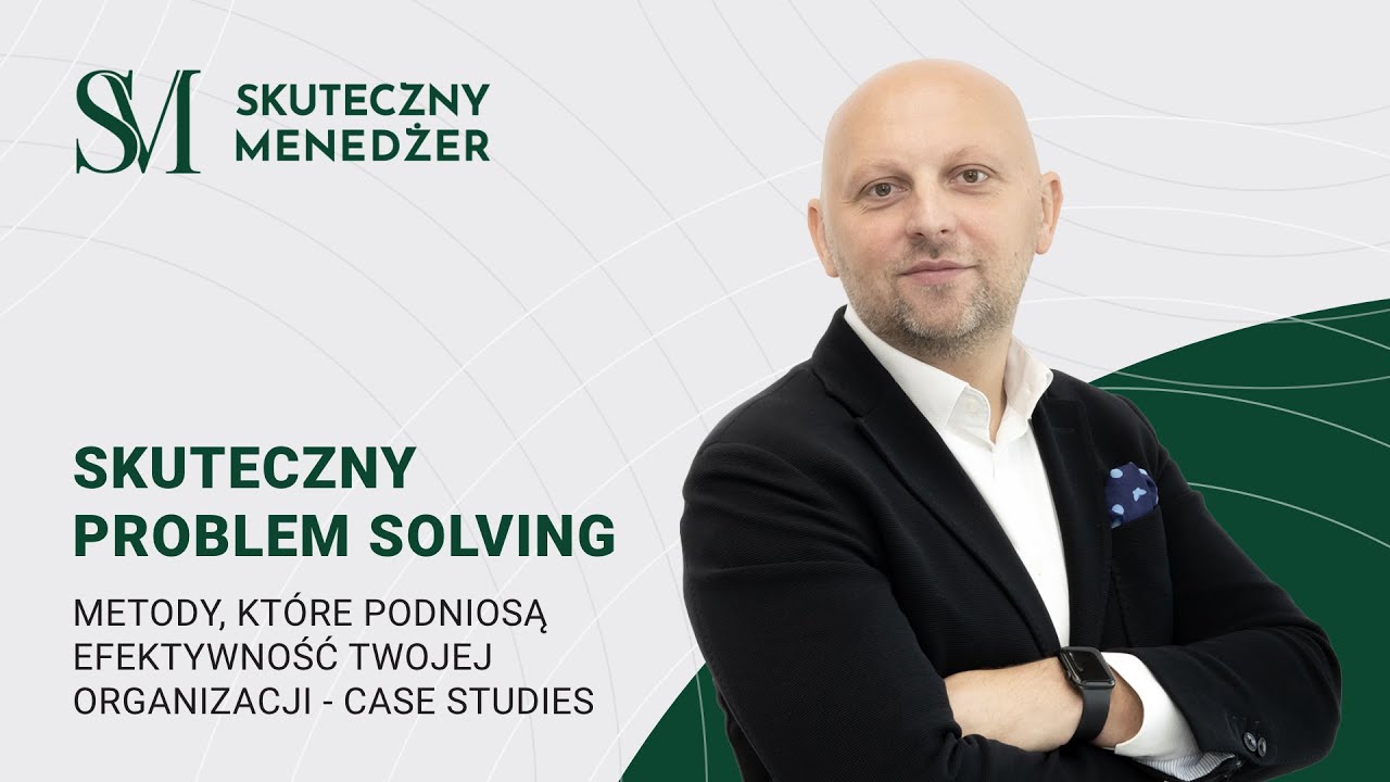 SKUTECZNY PROBLEM SOLVING - Metody, które podniosą efektywność Twojej ...