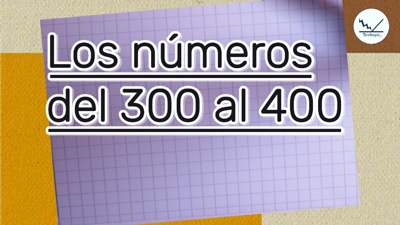 Los números del 300 al 400 - YouTube