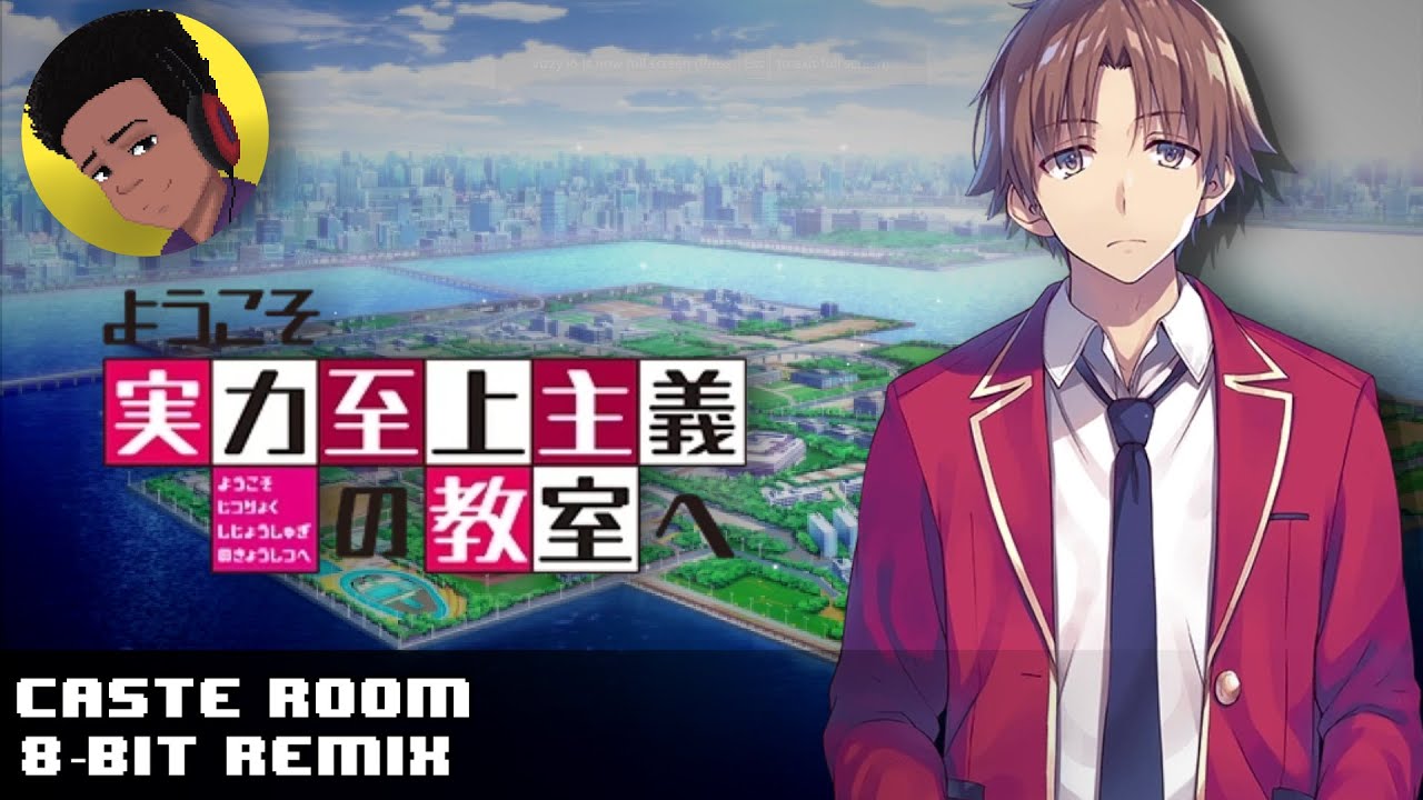 Classroom of the Elite OP 1 - Caste Room (8 bit remix) - YouTube