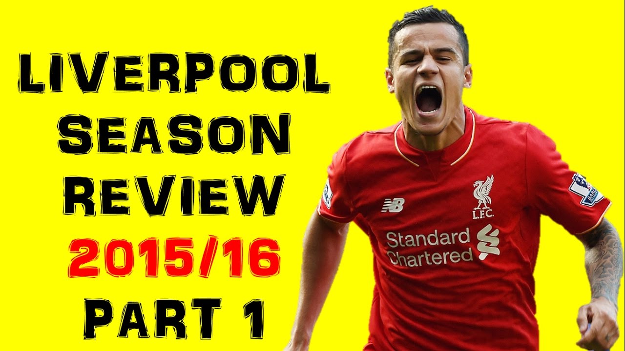 Liverpool Season Review 2015 16 Part 1 - YouTube