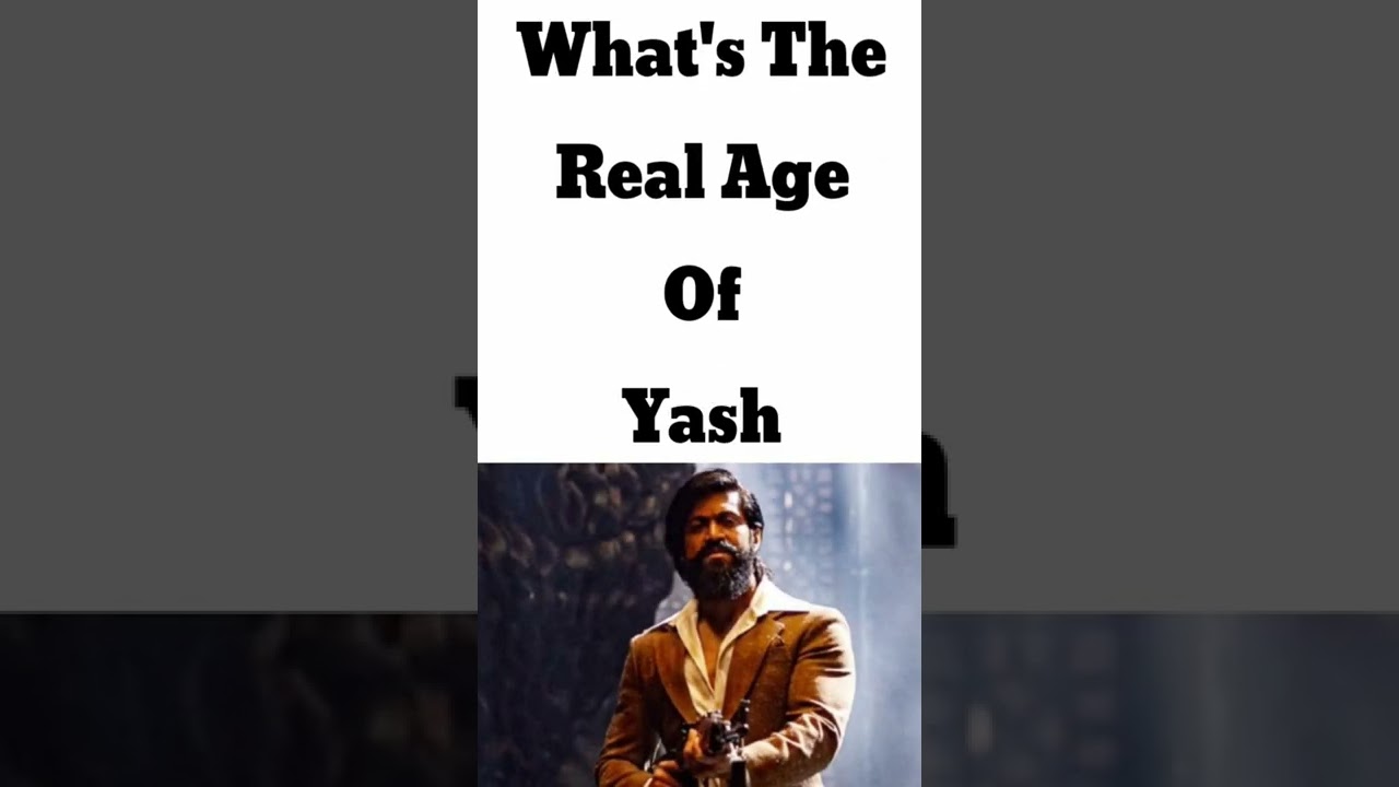 Yash Real Age yash realage viralshorts trending facts about yash-real-age-yash-realage-viralshorts-trending-facts-about