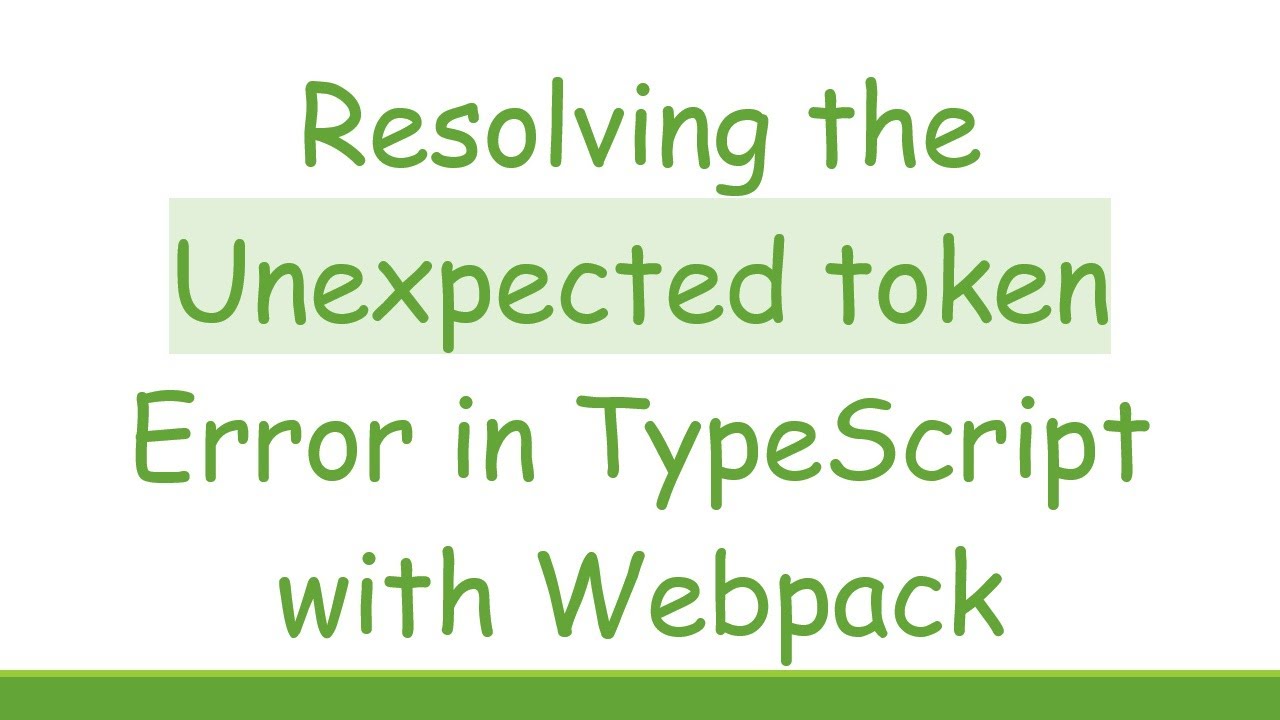 Resolving The Unexpected Token Error In Typescript With Webpack Youtube