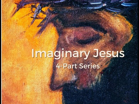 Imaginary Jesus: Part 3 - YouTube