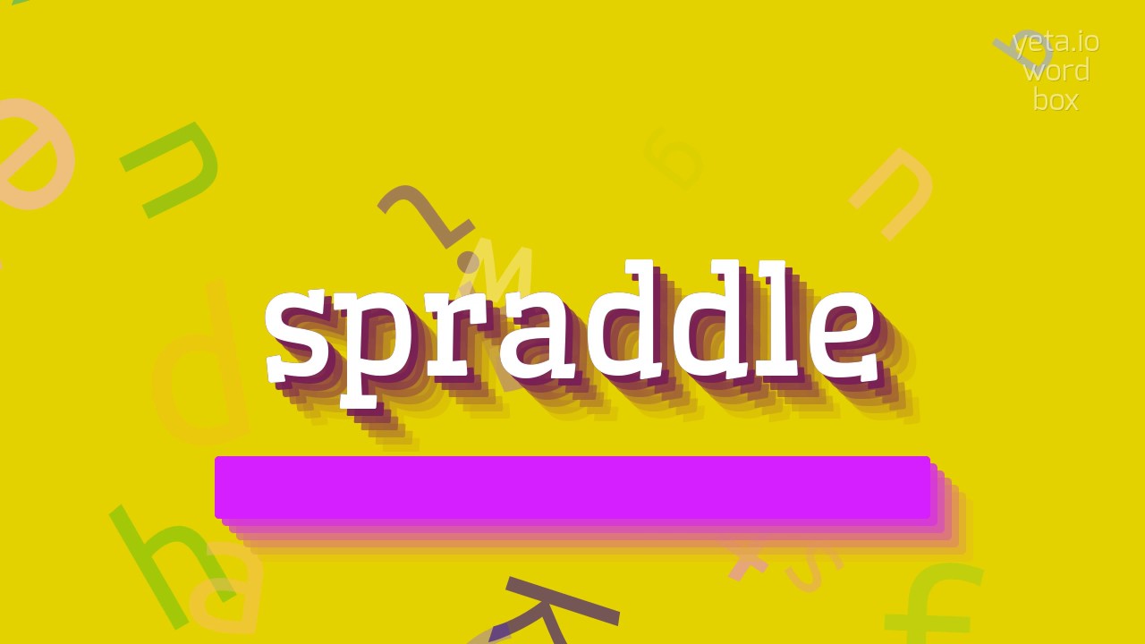 How to say "spraddle"! (High Quality Voices) - YouTube