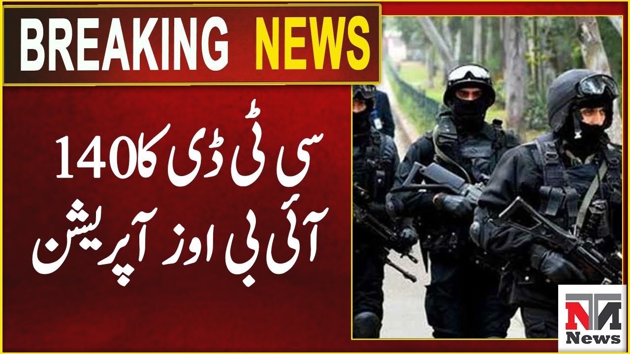 In view of terrorism concerns, CTD conducts 140 IBO operations ...