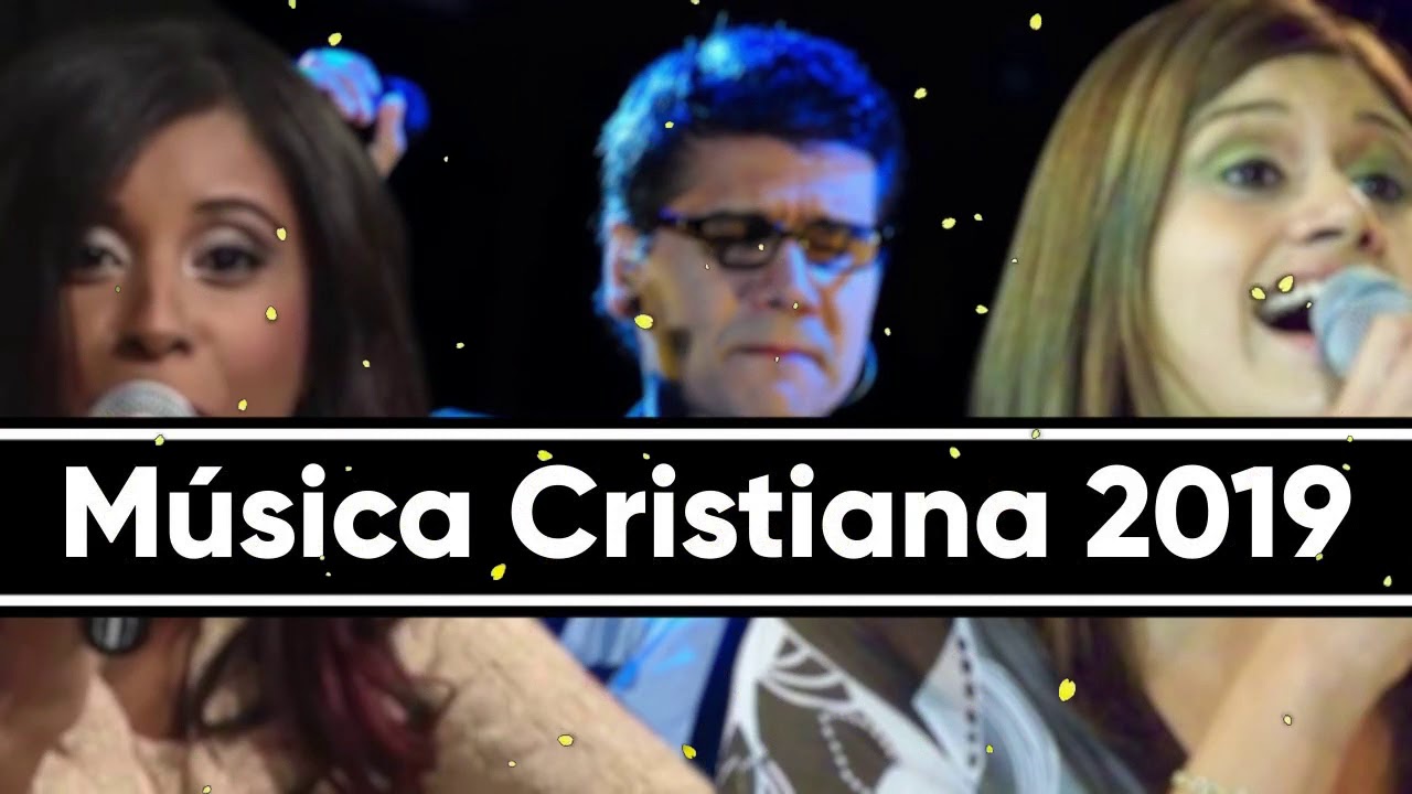 Música Cristiana 2019 2 Horas De Música Cristiana Los Mejores Exitos
