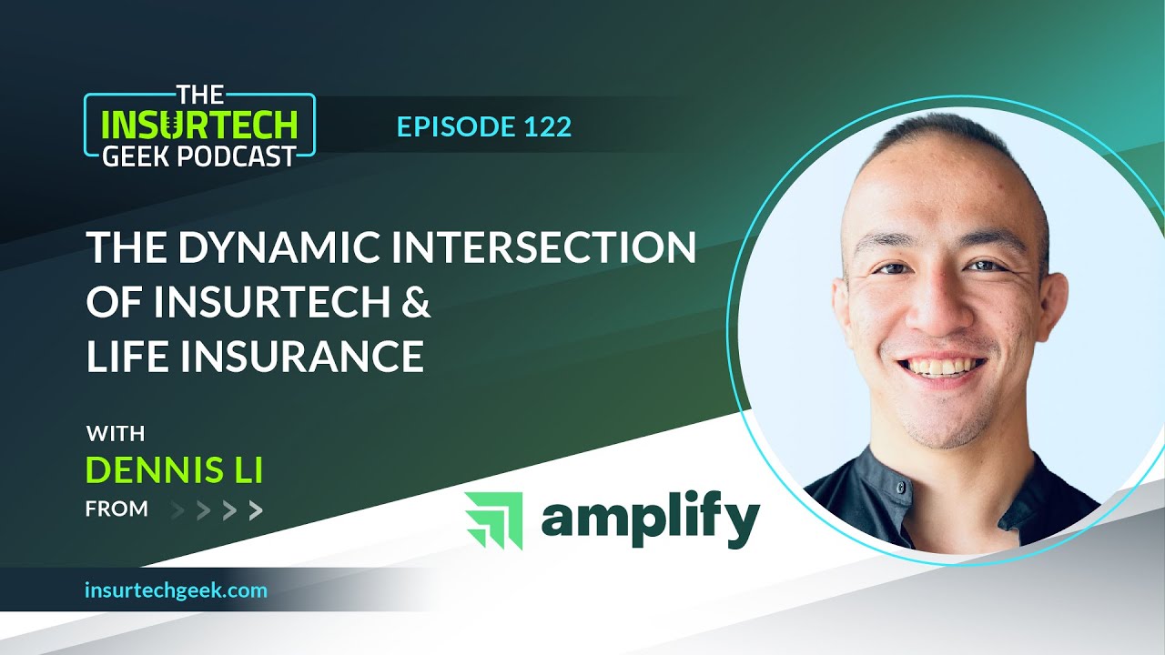 The Dynamic Intersection of InsurTech & Life Insurance with Dennis Li ...
