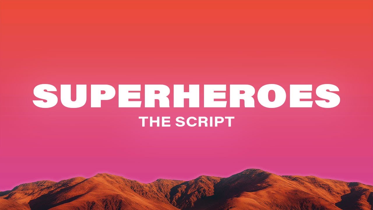 The Script - Superheroes (Lyrics) - YouTube