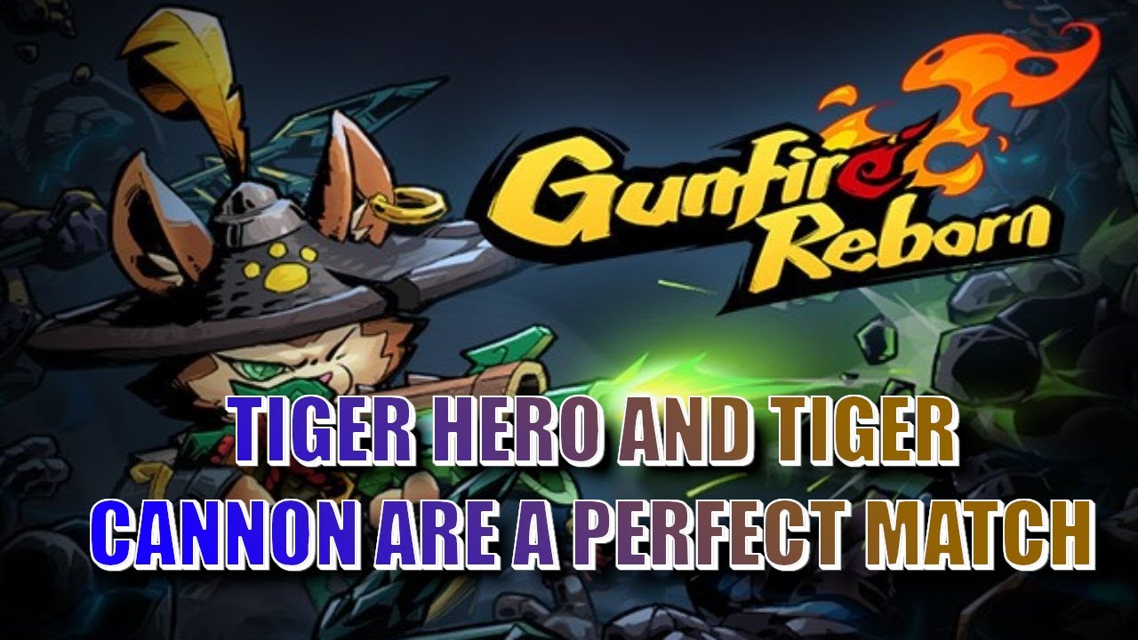 GUNFIRE REBORN NEW TIGER HERO + TIGER CANNON *AMAZING SYNERGY* - YouTube