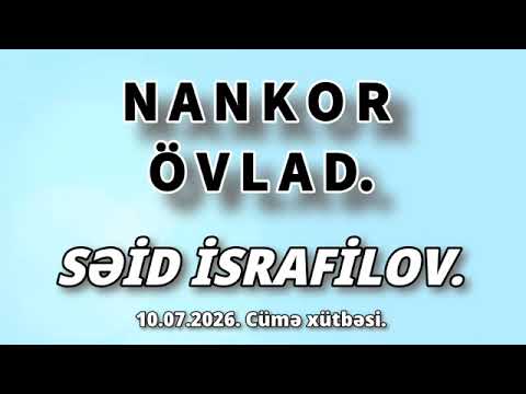 Nankor övlad - Səid İsrafilov.