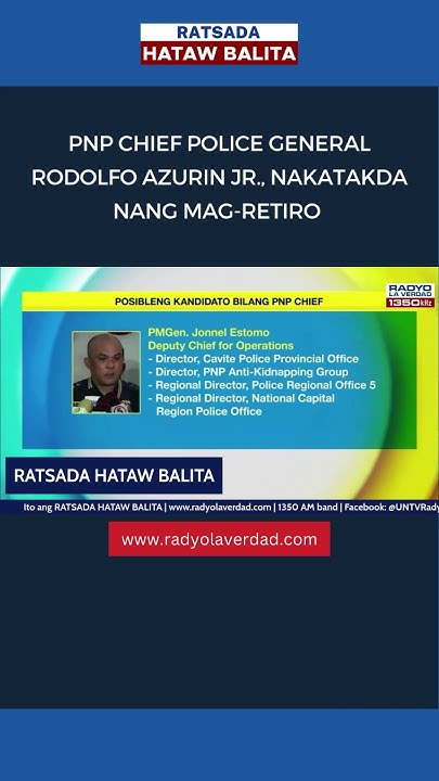 PNP CHIEF POLICE GENERAL RODOLFO AZURIN JR., NAKATAKDA NANG MAG-RETIRO ...