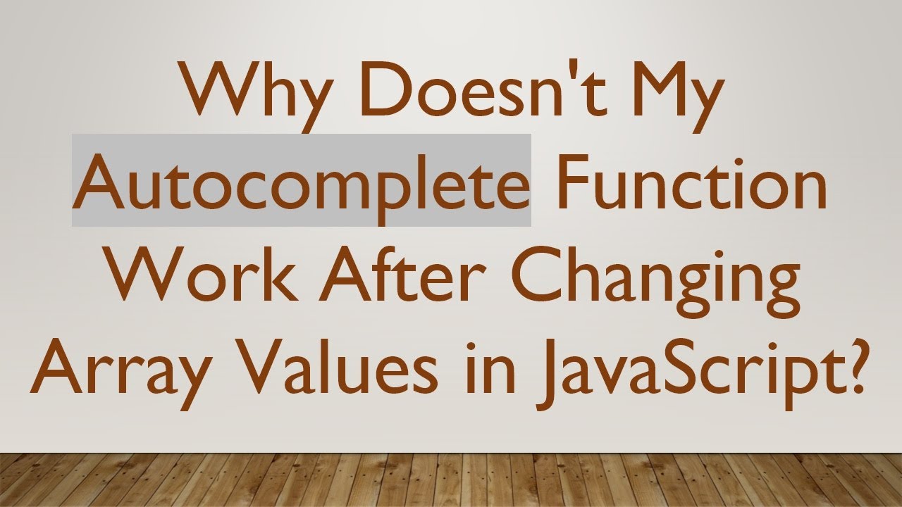 Why Doesn't My Autocomplete Function Work After Changing Array Values in JavaScript? - YouTube