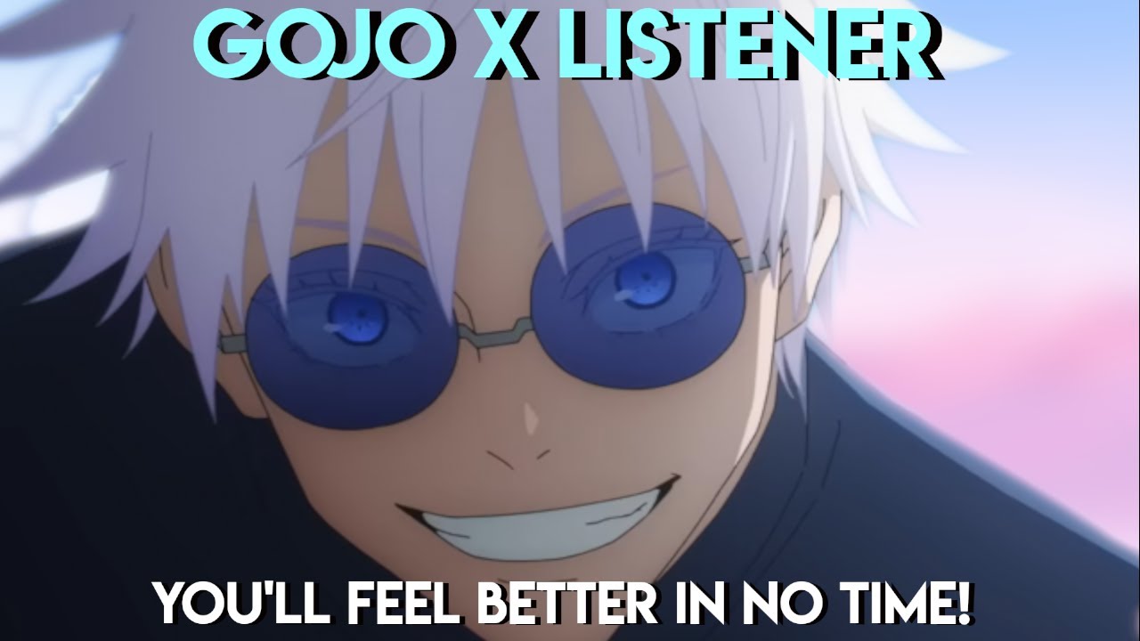 You'll Feel better in no time! - Gojo x Listener - YouTube