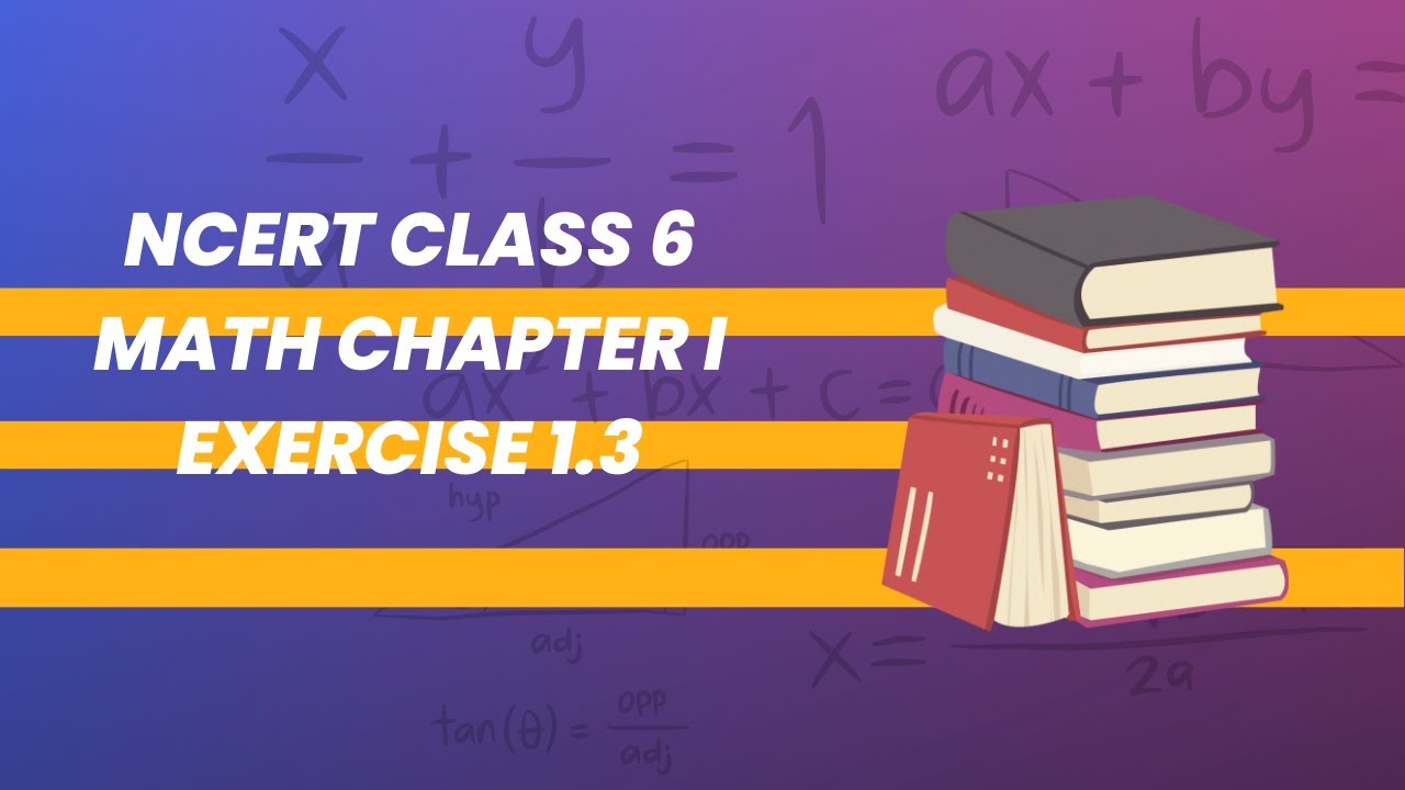 NCERT CLASS 6 CHAPTER I EXERCISE 1.3 - YouTube